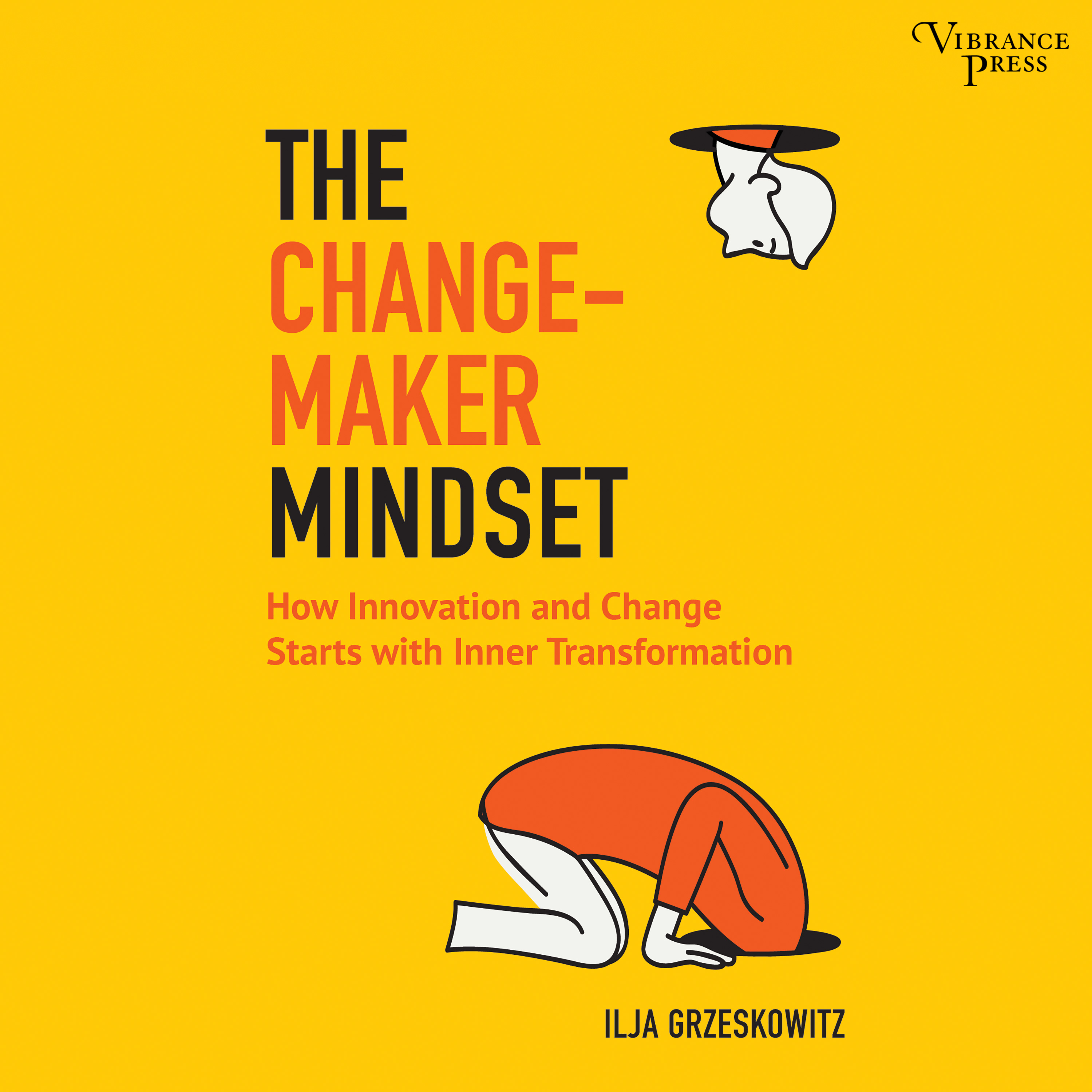 The Changemaker Mindset: Why Every Change on the Outside Starts with an ...